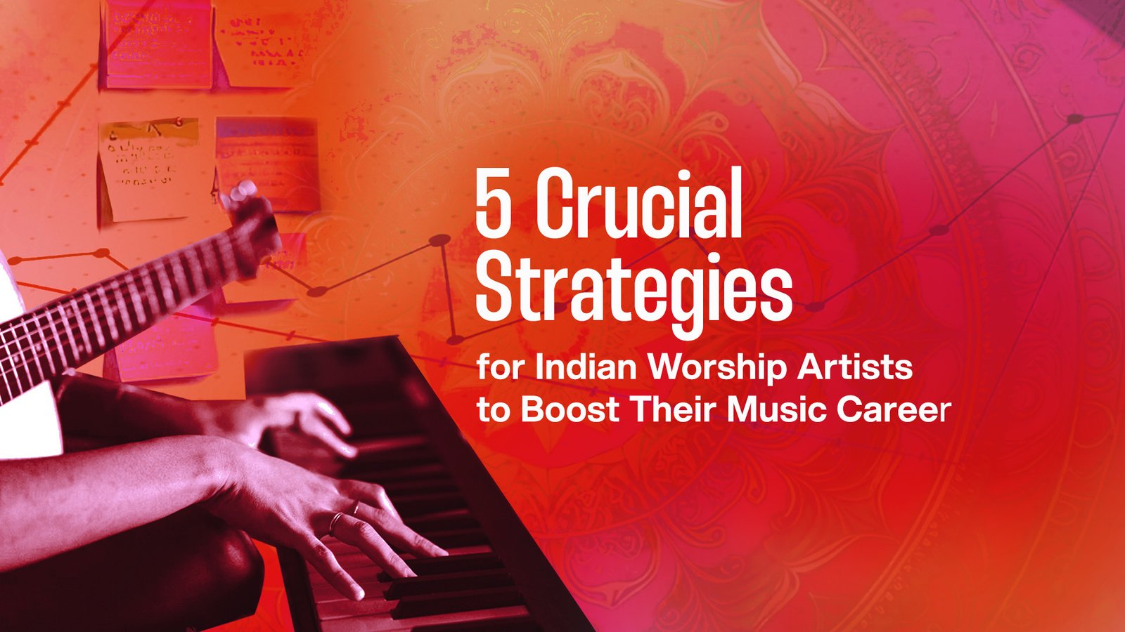 5 Crucial Strategies for Indian Worship Artists to Boost Their Music Career